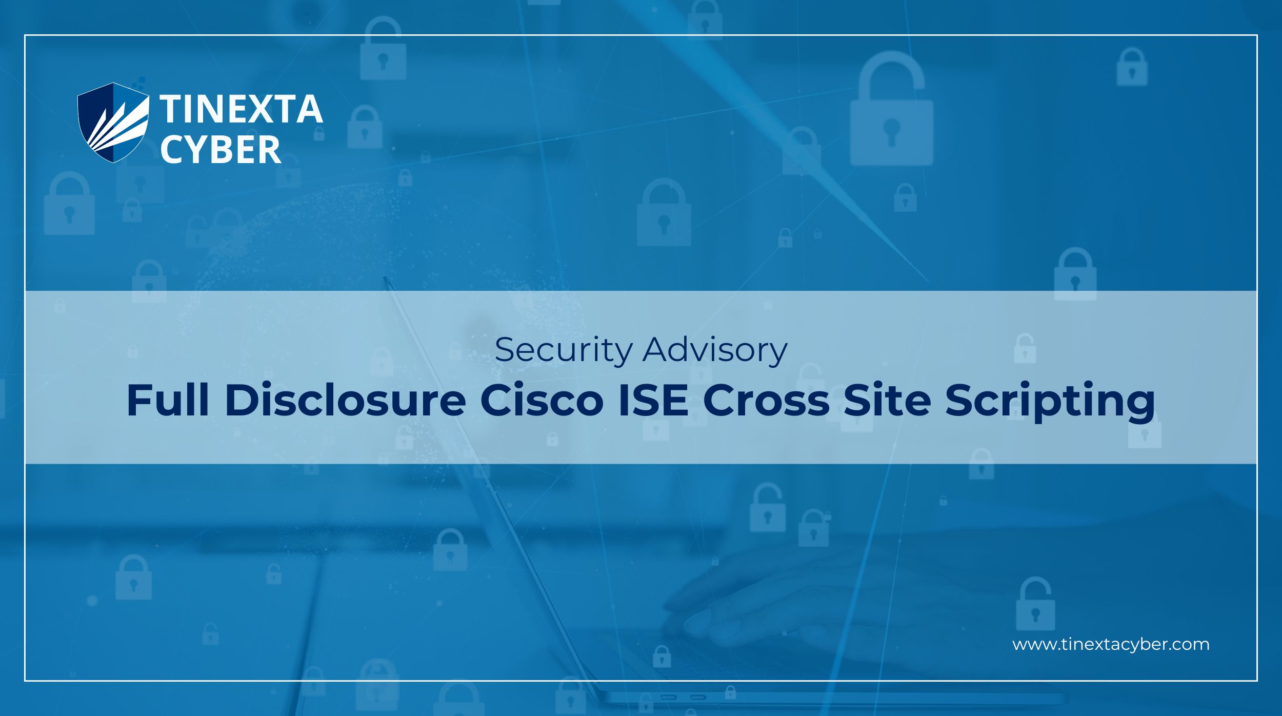 Tinexta Cyber - Security Advisory: Full Disclosure Cisco ISE Cross Site Scripting